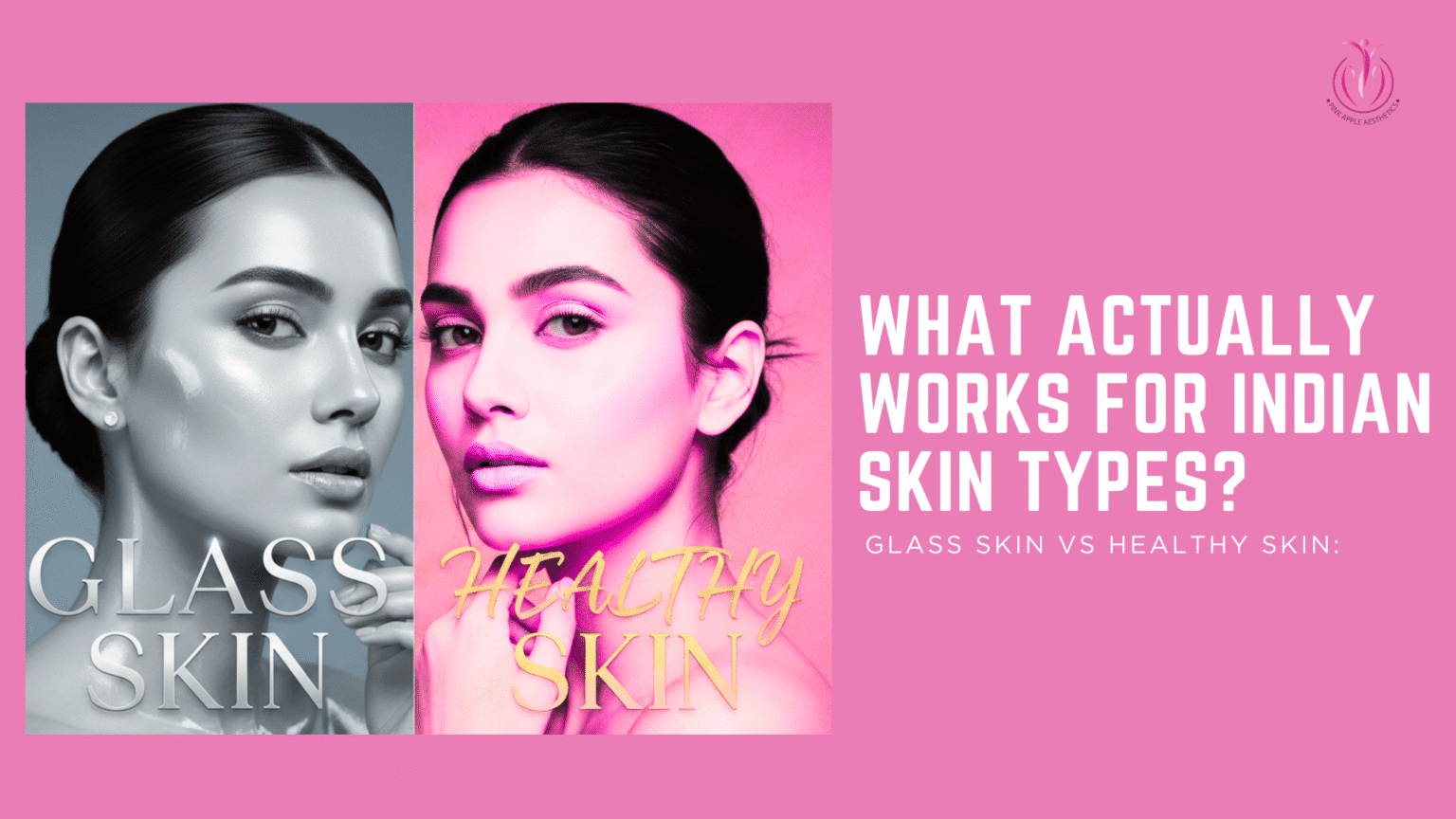 Glass Skin vs Healthy Skin – What Works for Indian Skin Types in ...